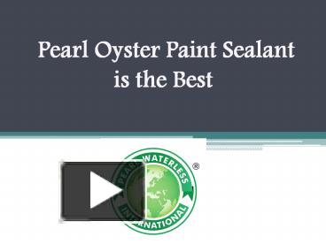 PPT – Pearl Oyster Paint Sealant is the Best PowerPoint presentation ...