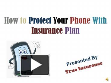 PPT – How to Protect Your Phone with Insurance Plan PowerPoint ...