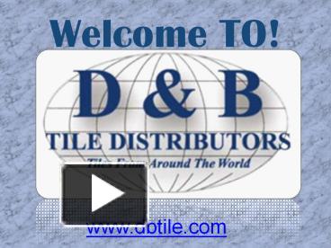 Florida Tile Distributor - D&B Tile Distributors presentation | free to ...