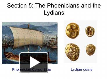 Section 5: The Phoenicians and the Lydians presentation | free to view