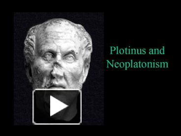 Plotinus and Neoplatonism presentation | free to download