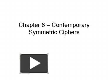 Chapter 6 Contemporary Symmetric Ciphers presentation | free to view