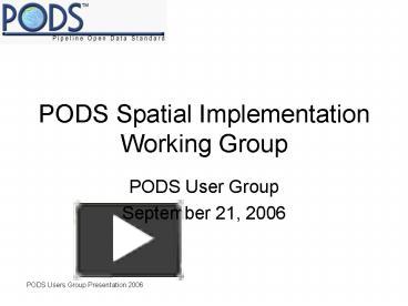 PODS Spatial Implementation Working Group presentation | free to view