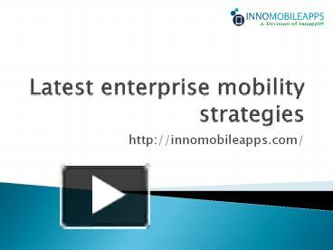 PPT – Latest Enterprise Mobility Strategies - Innomobileapps PowerPoint ...
