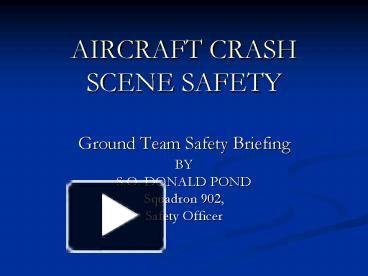 PPT – AIRCRAFT CRASH SCENE SAFETY Ground Team Safety Briefing ...