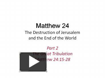 Matthew 24 The Destruction of Jerusalem and the End of the World ...