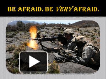 PPT – Be afraid. Be very afraid. PowerPoint presentation | free to ...