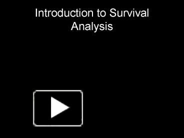 Introduction to Survival Analysis presentation | free to view
