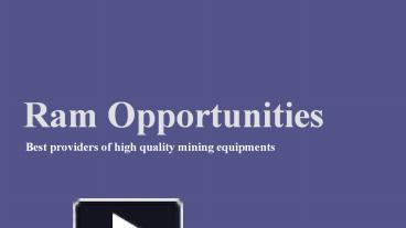PPT – Ram Opportunities-For high Quality Mining Equipments PowerPoint ...