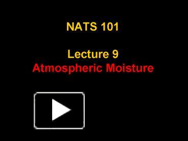 PPT – NATS 101 Lecture 9 Atmospheric Moisture PowerPoint presentation ...