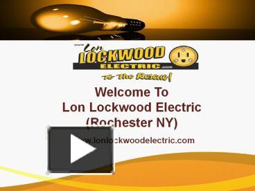 PPT – Home Wiring in Rochester NY - Lon Lockwood Electric PowerPoint ...