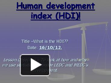Human development index (HDI)! presentation | free to view