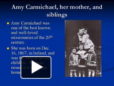 Amy Carmichael, her mother, and siblings presentation | free to download