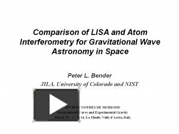 PPT – Comparison of LISA and Atom Interferometry for Gravitational Wave ...