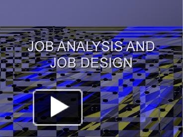 JOB ANALYSIS AND JOB DESIGN presentation | free to download