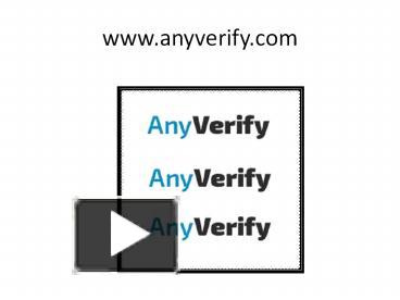 PPT – Anyverify PowerPoint presentation | free to download - id: 656353 ...