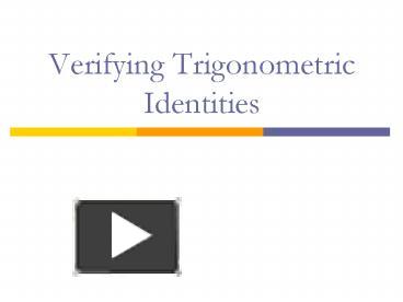 Verifying Trigonometric Identities presentation | free to view