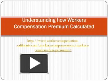 Understanding how Workers Compensation Premium Calculated presentation ...
