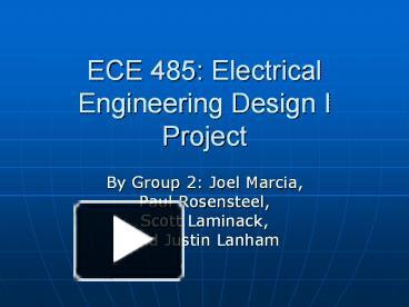 PPT – ECE 485: Electrical Engineering Design I Project PowerPoint ...