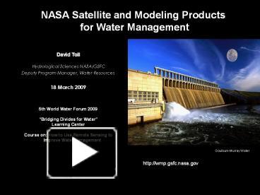 PPT – NASA Satellite and Modeling Products for Water Management ...