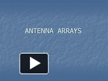 ANTENNA ARRAYS presentation | free to view