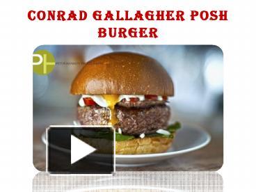 PPT – Conrad Gallagher Posh Burger PowerPoint presentation | free to ...
