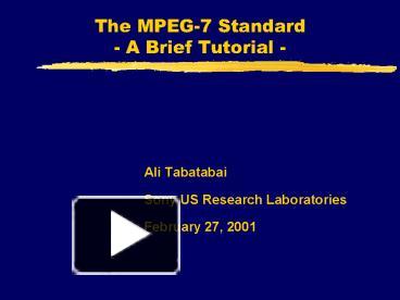 The MPEG-7 Standard - A Brief Tutorial - presentation | free to download