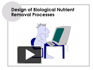 Design of Biological Nutrient Removal Processes presentation | free to view