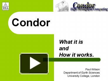 PPT – Condor PowerPoint presentation | free to view - id: 6625a-ZDc1Z
