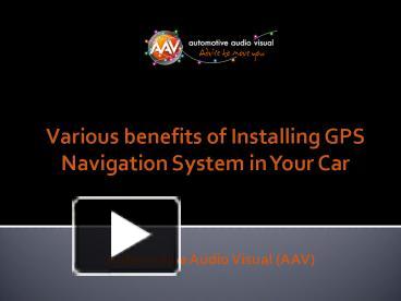 PPT – Various benefits of Installing GPS Navigation System in Your Car ...