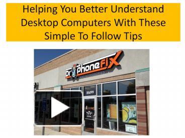 PPT – Helping You Better Understand Desktop Computers With These Simple ...