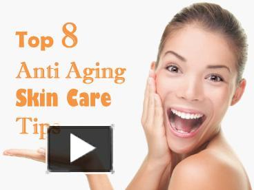 Top 8 Anti Aging Skin Care Tips presentation | free to download