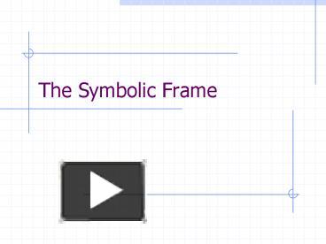 PPT – The Symbolic Frame PowerPoint presentation | free to download ...