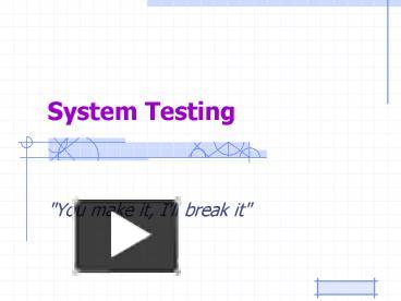 PPT – System Testing PowerPoint presentation | free to view - id: 666a7 ...