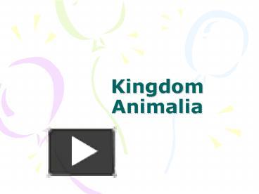 PPT – Kingdom Animalia PowerPoint presentation | free to view - id ...