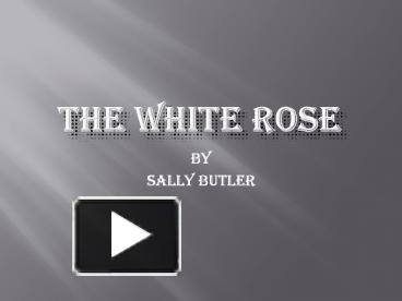 The White Rose presentation | free to download