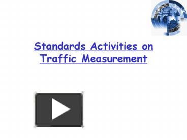 PPT – Standards Activities on Traffic Measurement PowerPoint ...