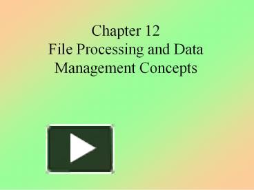 PPT – Chapter 12 File Processing and Data Management Concepts ...