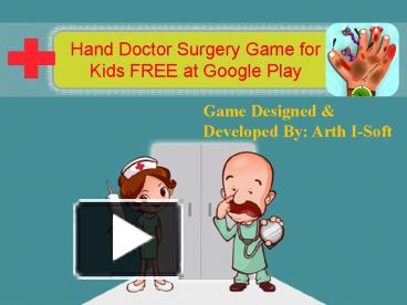 PPT – Hand Doctor Surgery Game for Kids FREE at Google Play PowerPoint ...