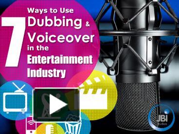 PPT – 7 Ways to Use Dubbing & Voice-over in the Entertainment Industry ...