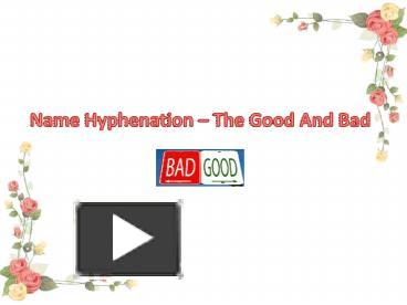 PPT – Name Hyphenation – The Good And Bad (1) PowerPoint presentation ...