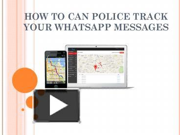 HOW TO CAN POLICE TRACK YOUR WHATSAPP MESSAGES presentation | free to ...
