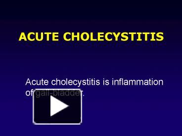 ACUTE CHOLECYSTITIS presentation | free to view