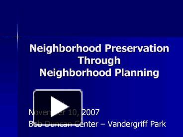 PPT – Neighborhood Preservation Through Neighborhood Planning ...
