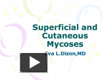 Superficial and Cutaneous Mycoses presentation | free to view