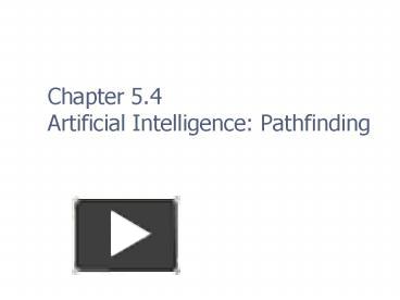 PPT – Chapter 5.4 Artificial Intelligence: Pathfinding PowerPoint ...