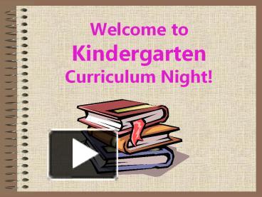 PPT – Welcome to Kindergarten Curriculum Night! PowerPoint presentation ...