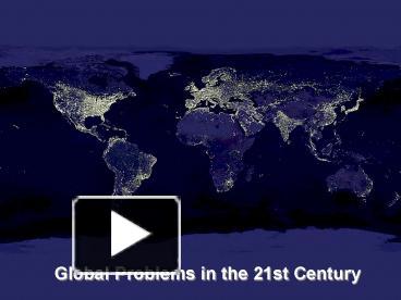 Global Problems in the 21st Century presentation | free to view