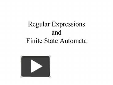 Regular Expressions and Finite State Automata presentation | free to view