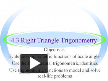 PPT – 4.3 Right Triangle Trigonometry PowerPoint presentation | free to ...